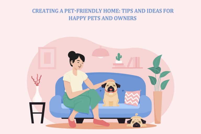 Creating a Pet-Friendly Home: Tips and Ideas for Happy Pets and Owners ...